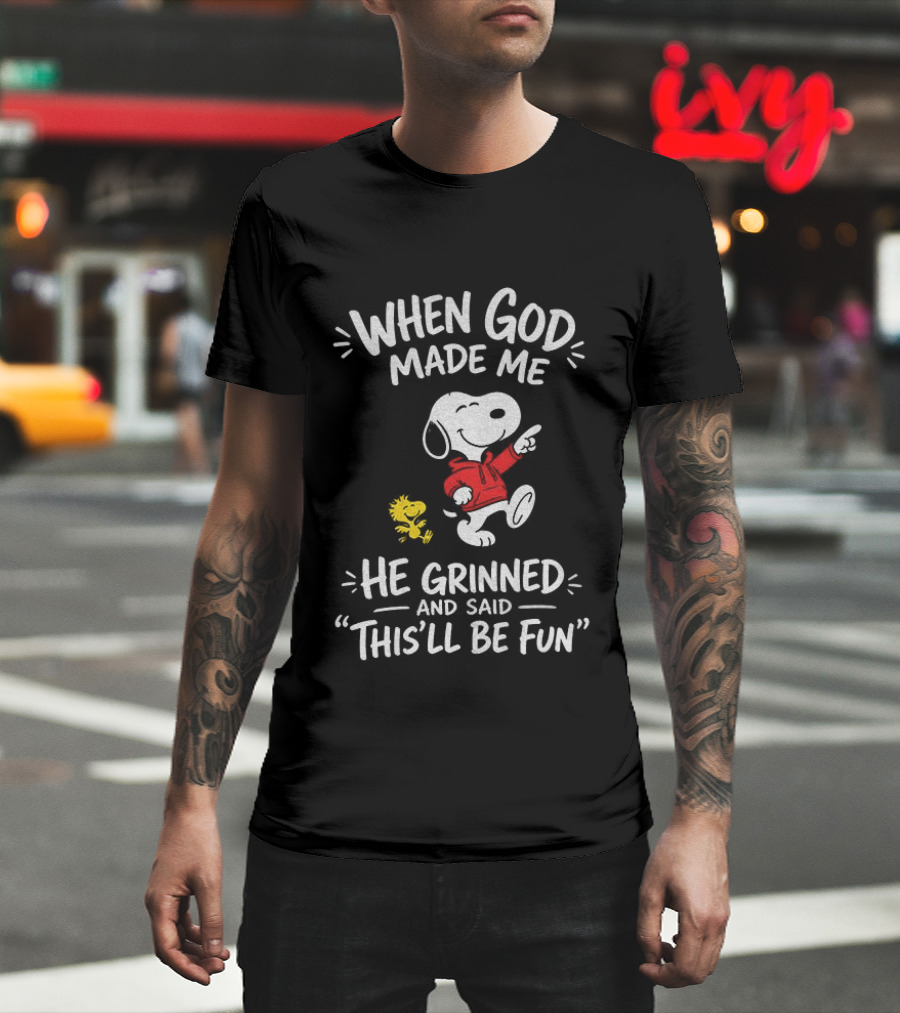 When God Made Me He Grinned And Said This'll Be Fun Snoopy And Woodstock T-Shirt