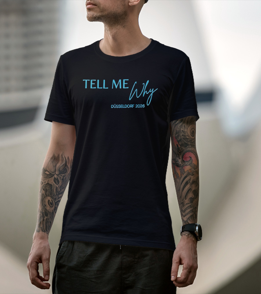 Tell Me Why Düsseldorf 2026 T-Shirt