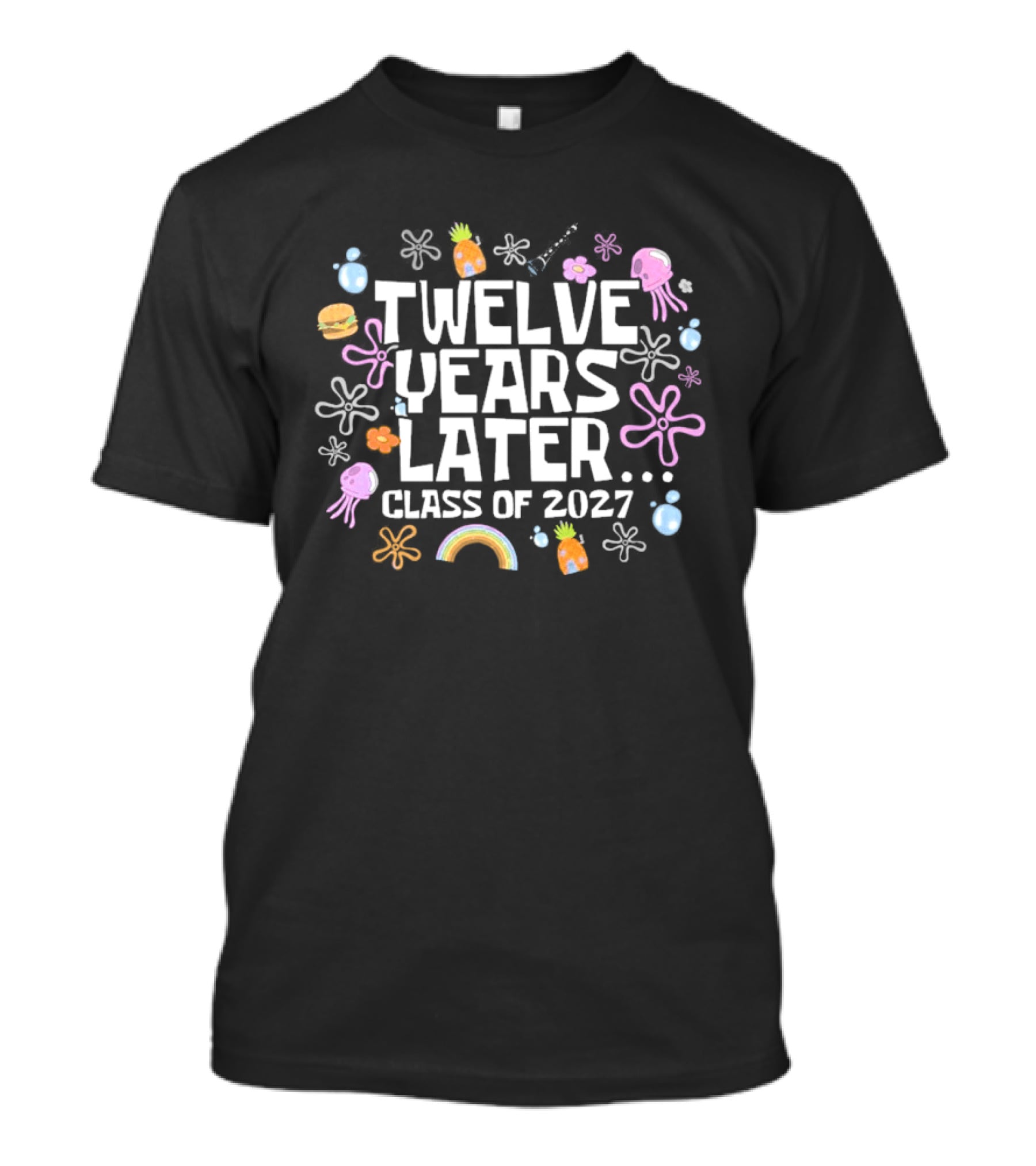 Twelve Years Later Class Of 2027 Colorful Flowers And Rainbow T-Shirt