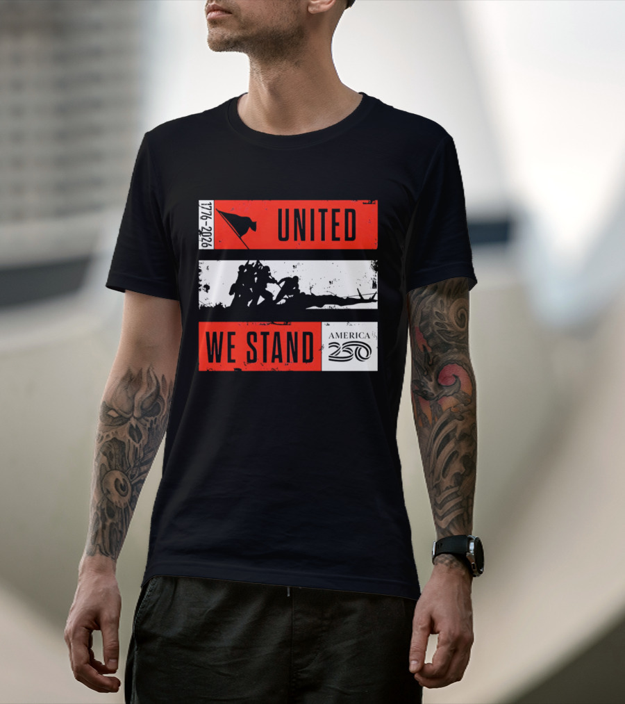 United We Stand 1776 2026 America 250 Iwo Jima T-Shirt