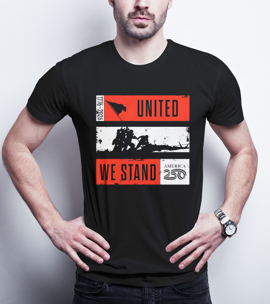 United We Stand 1776 2026 America 250 Iwo Jima T-Shirt