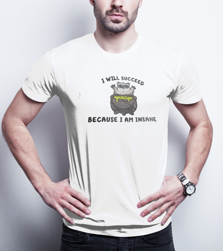 I Will Succeed Because I Am Insane Cat Potion Boiling Kitten T-Shirt