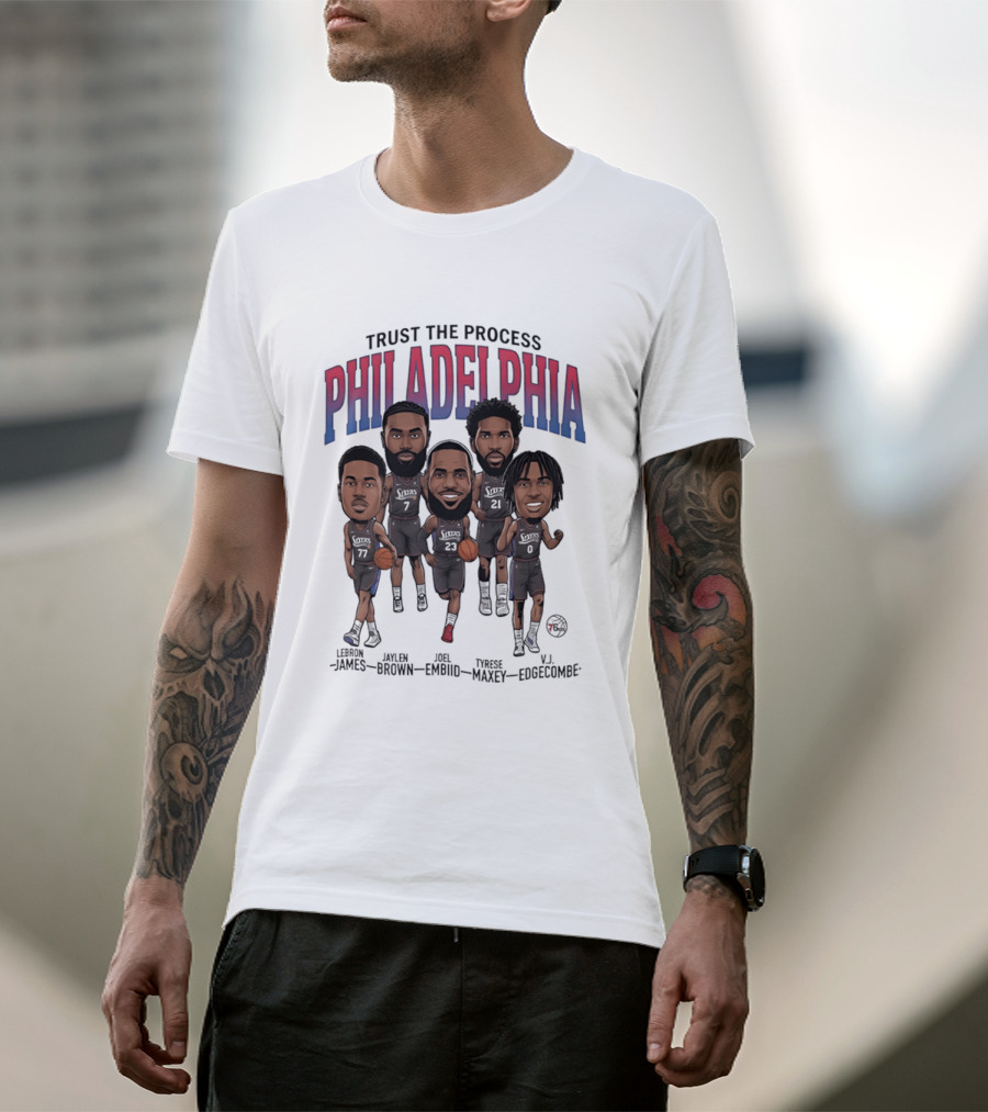 Trust The Process Philadelphia LeBron James Joel Embiid Tyrese Maxey Jaylen Brown VJ Edgecombe Caricature T-Shirt