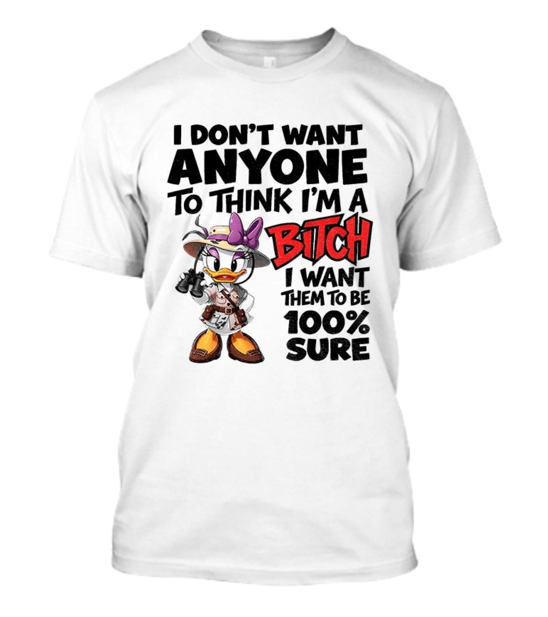 I Don't Want Anyone To Think I'm A Bitch I Want Them To Be 100% Sure Daisy Duck Safari T-Shirt