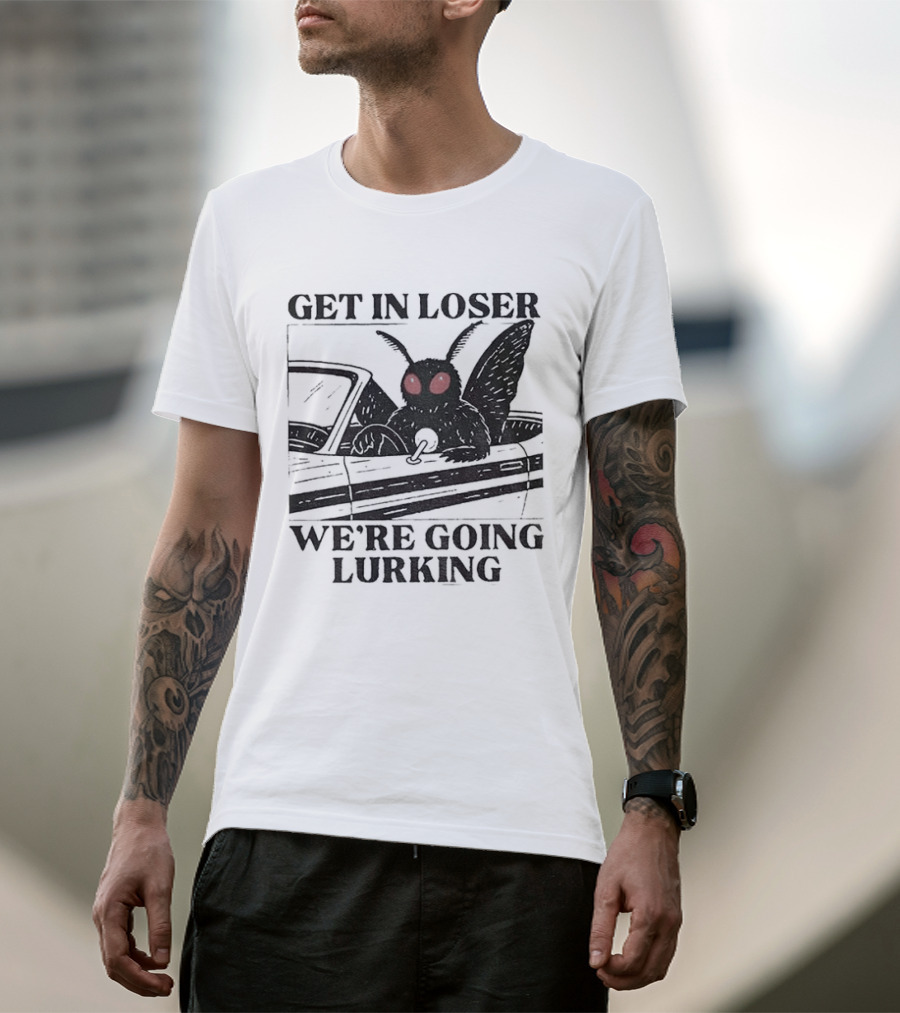 Get In Loser Mothman Car Meme We're Going Lurking Cryptid Humor T-Shirt