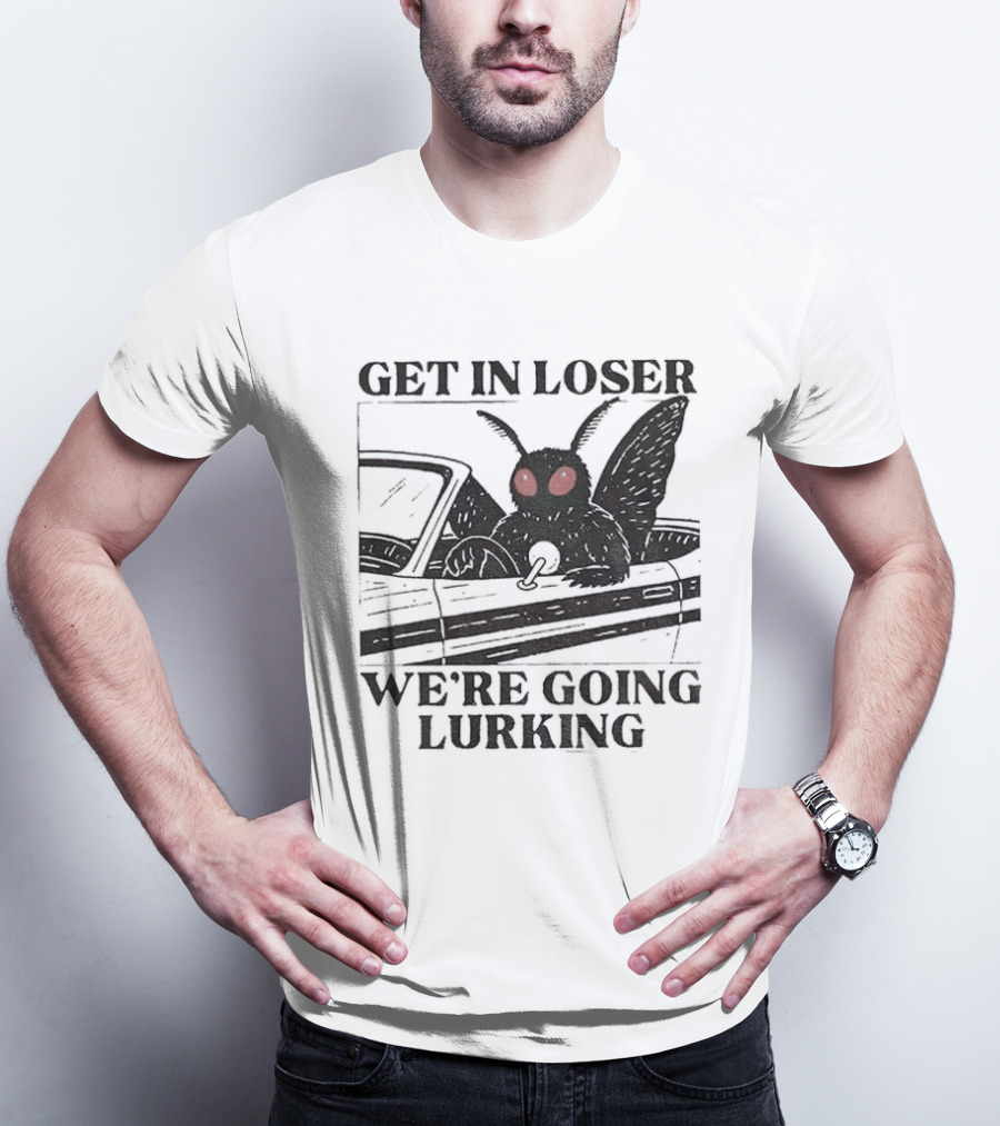 Get In Loser Mothman Car Meme We're Going Lurking Cryptid Humor T-Shirt