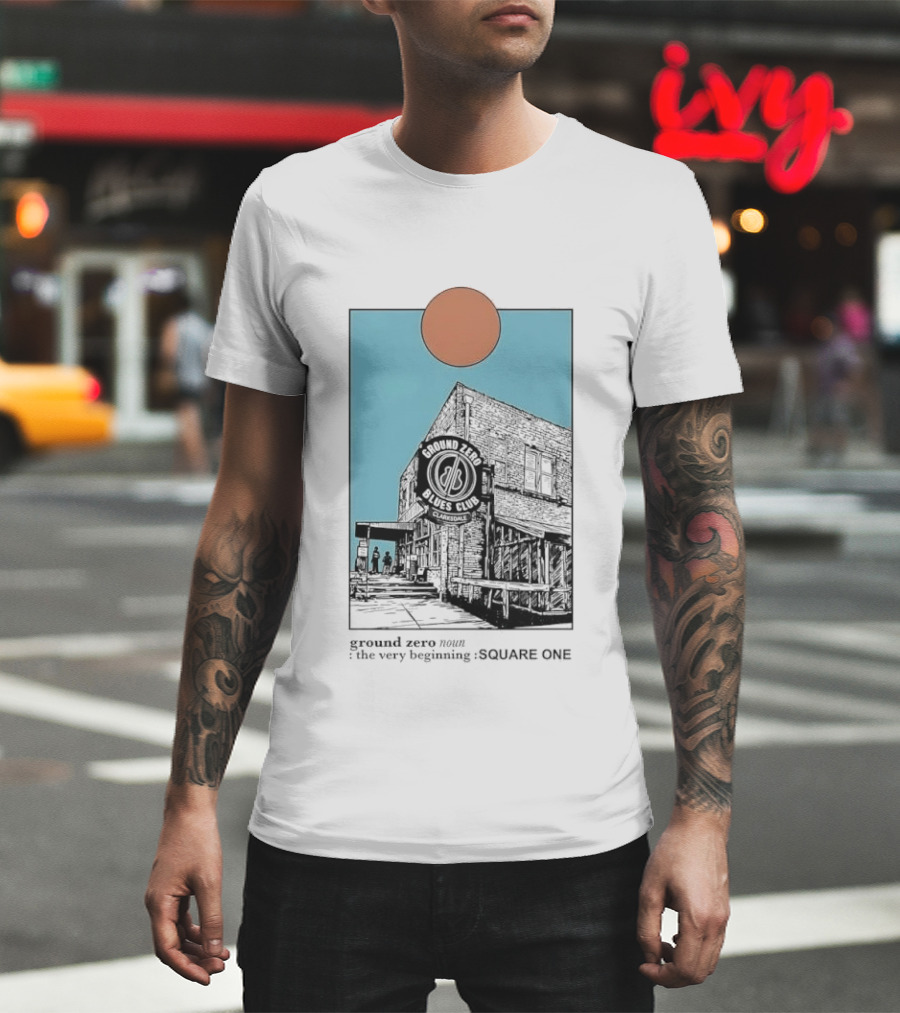 Ground Zero Blues Club Clarksdale The Very Beginning Square One Brick Building Sun Line T-Shirt