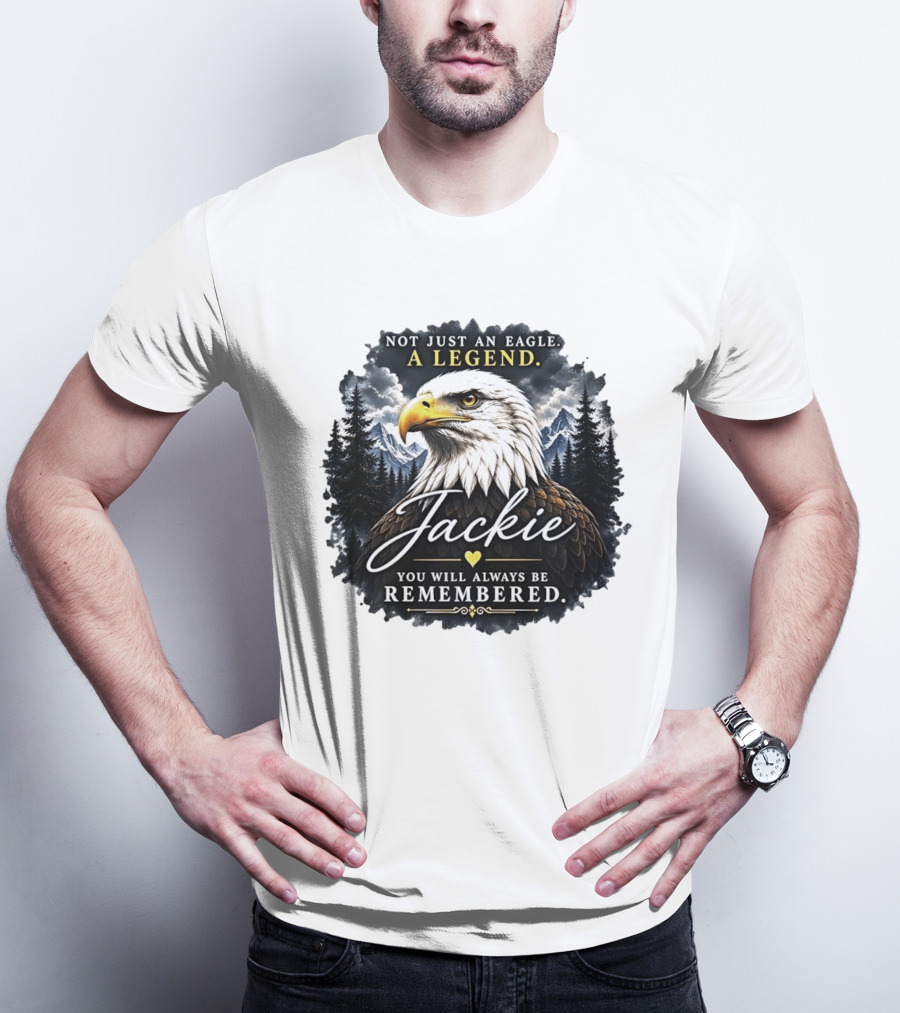 Not Just An Eagle A Legend Jackie You Will Always Be Remembered Pine Forest Mountains T-Shirt