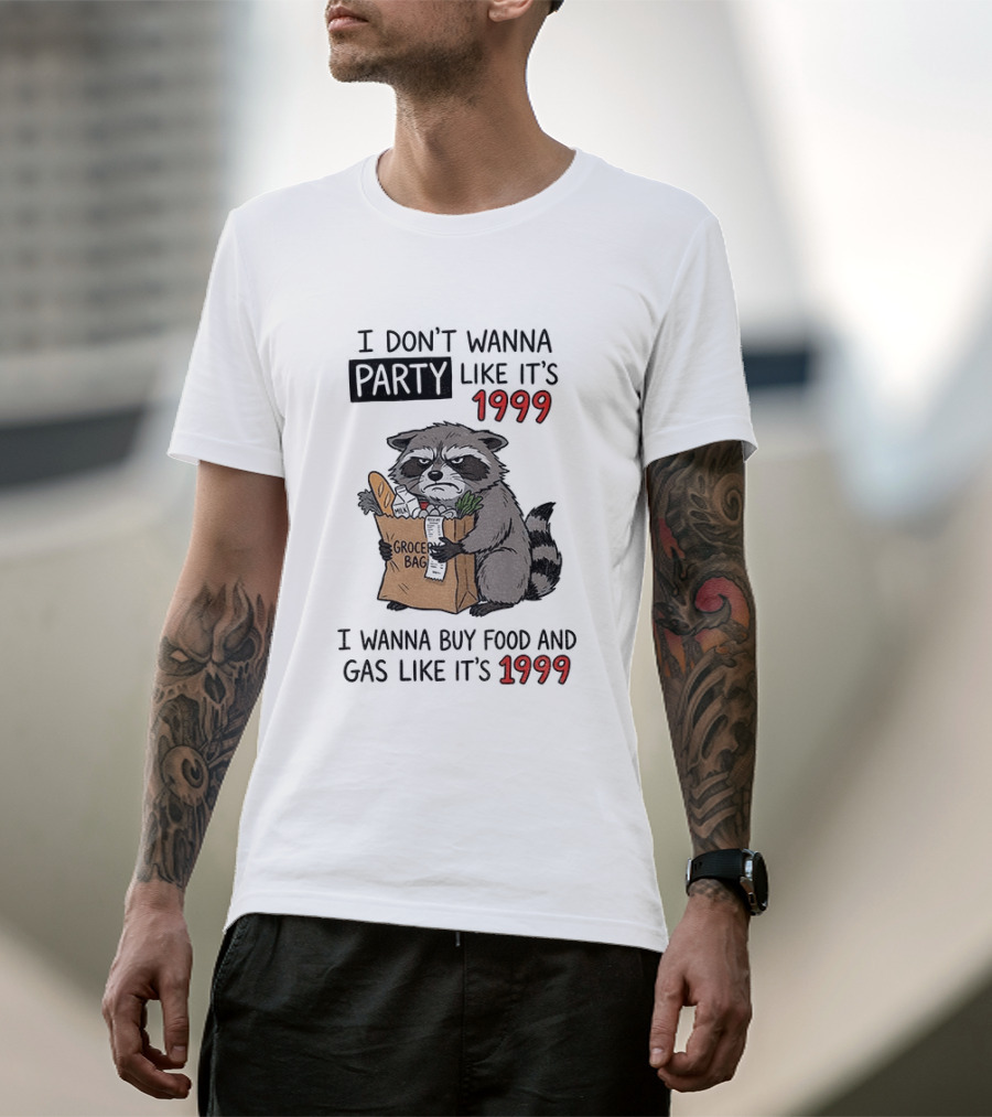 Raccoon Angry Shopping Grocery Bag I Wanna Buy Food And Gas Like It's 1999 T-Shirt