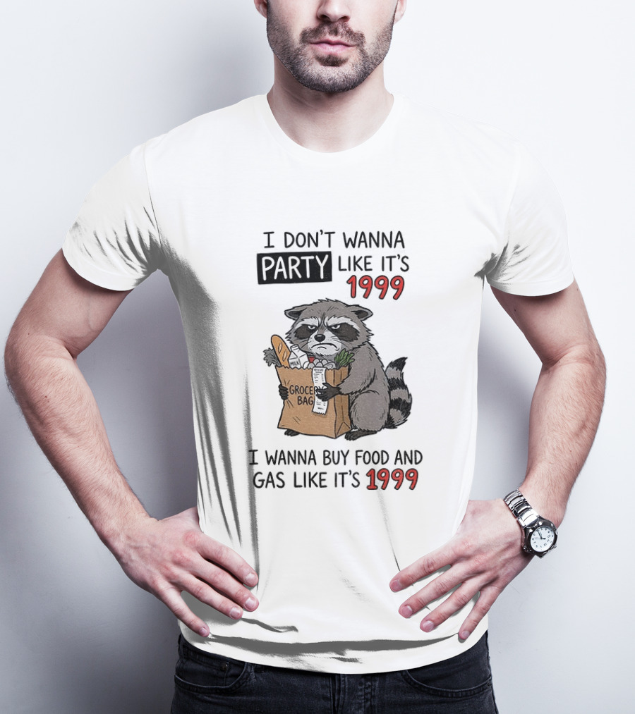 Raccoon Angry Shopping Grocery Bag I Wanna Buy Food And Gas Like It's 1999 T-Shirt