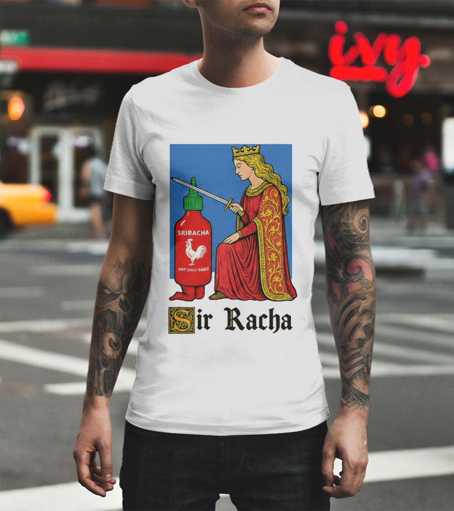 Sir Racha Sriracha Hot Chili Sauce Royalty Knight Royals T-Shirt