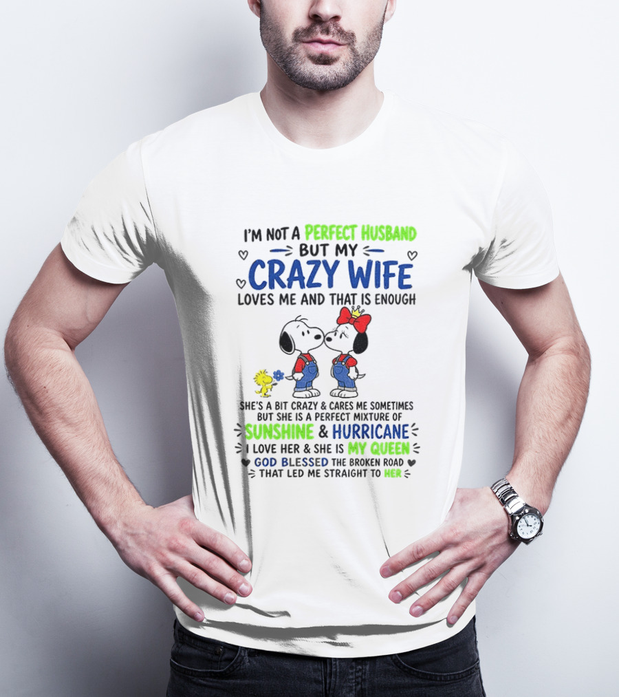 I'm Not A Perfect Husband But My Crazy Wife Loves Me Sunshine Hurricane Peanuts Snoopy Woodstock T-Shirt