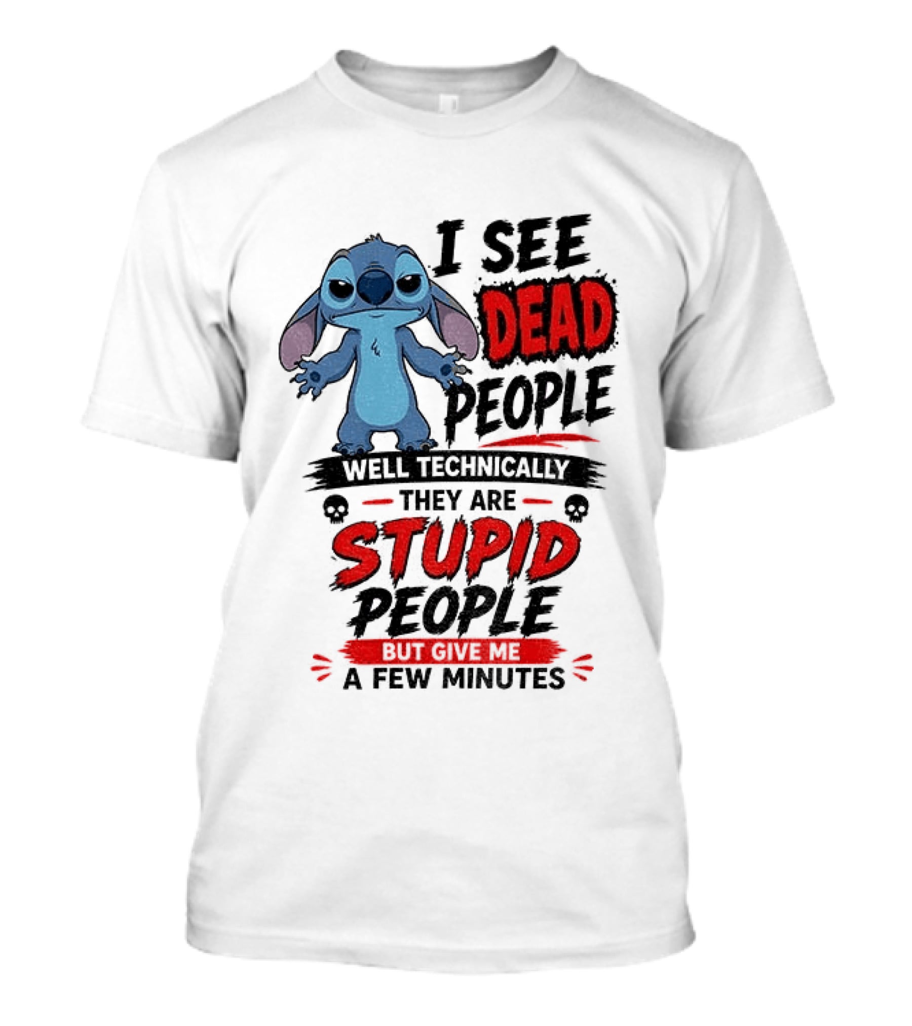 Stitch I See Dead People Well Technically They Are Stupid A Few Minutes T-Shirt