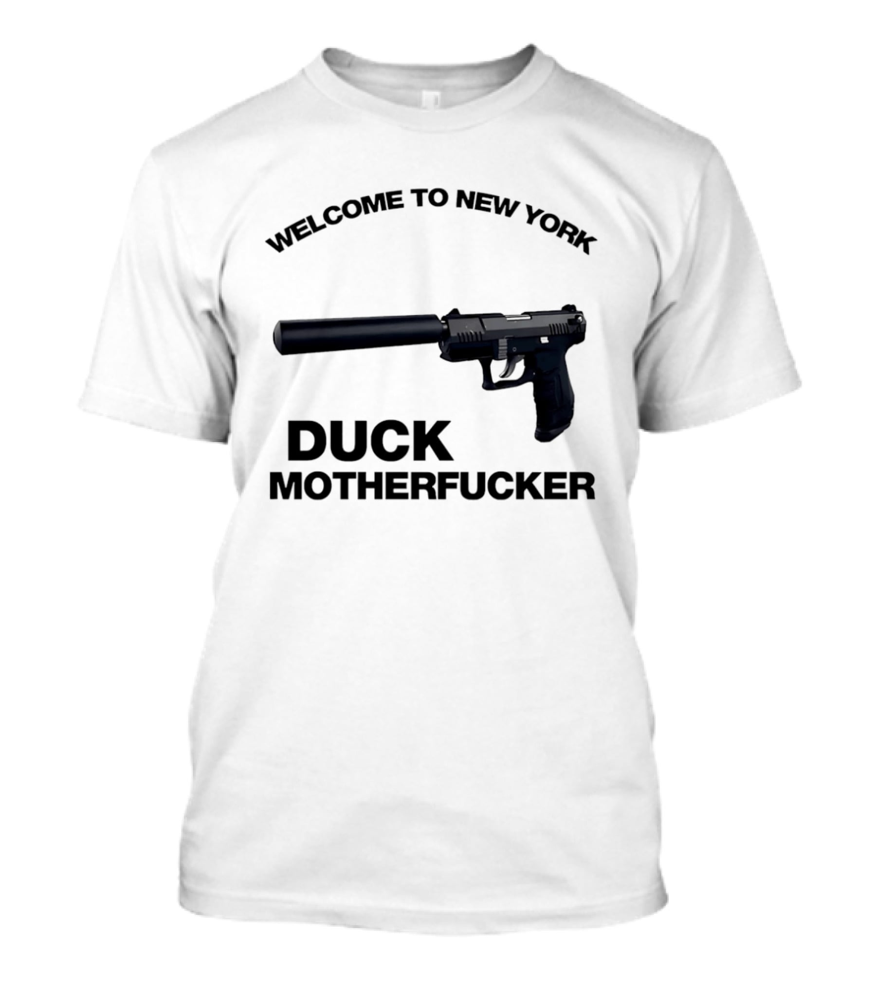 Welcome To New York Duck Motherfucker Gun Silencer T-Shirt