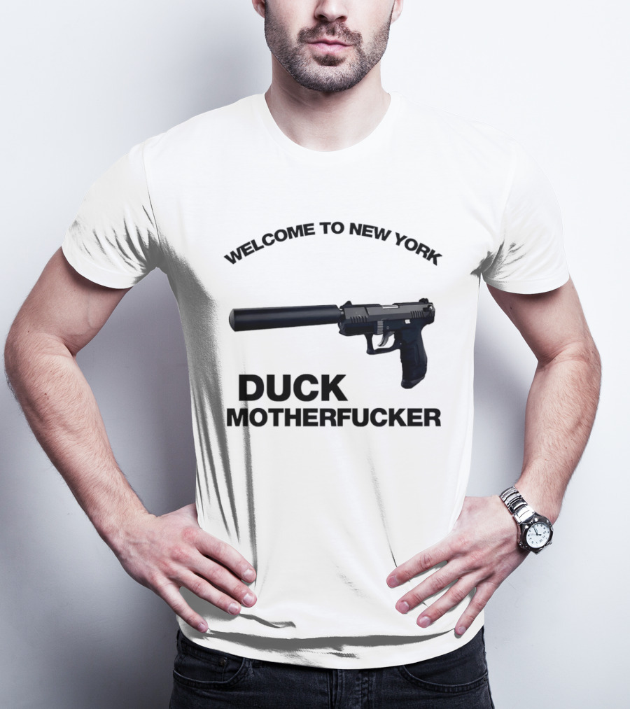 Welcome To New York Duck Motherfucker Gun Silencer T-Shirt