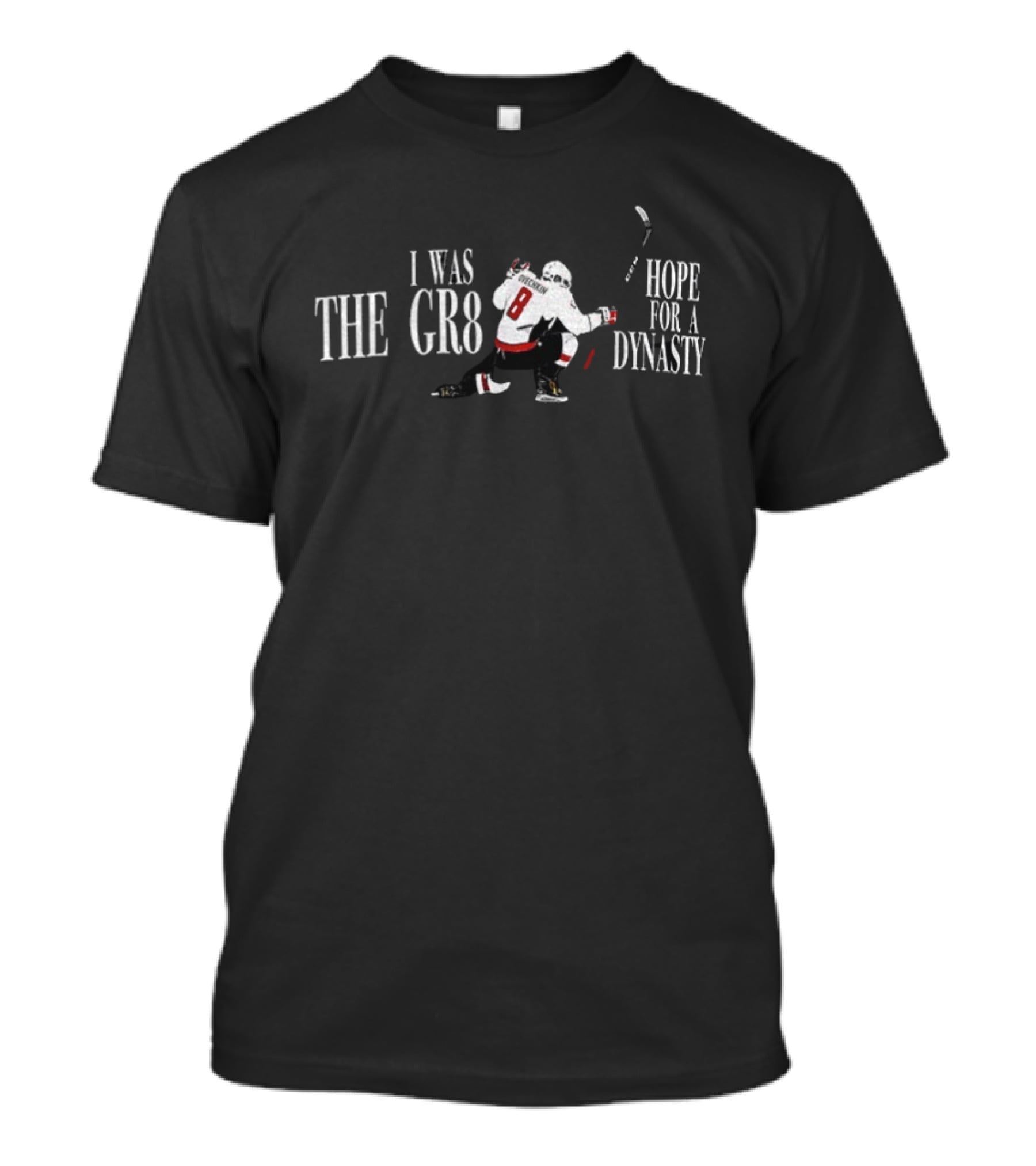 Alexander Ovechkin I Was The Gr8 Hope For A Dynasty Hockey Player In Action T-Shirt