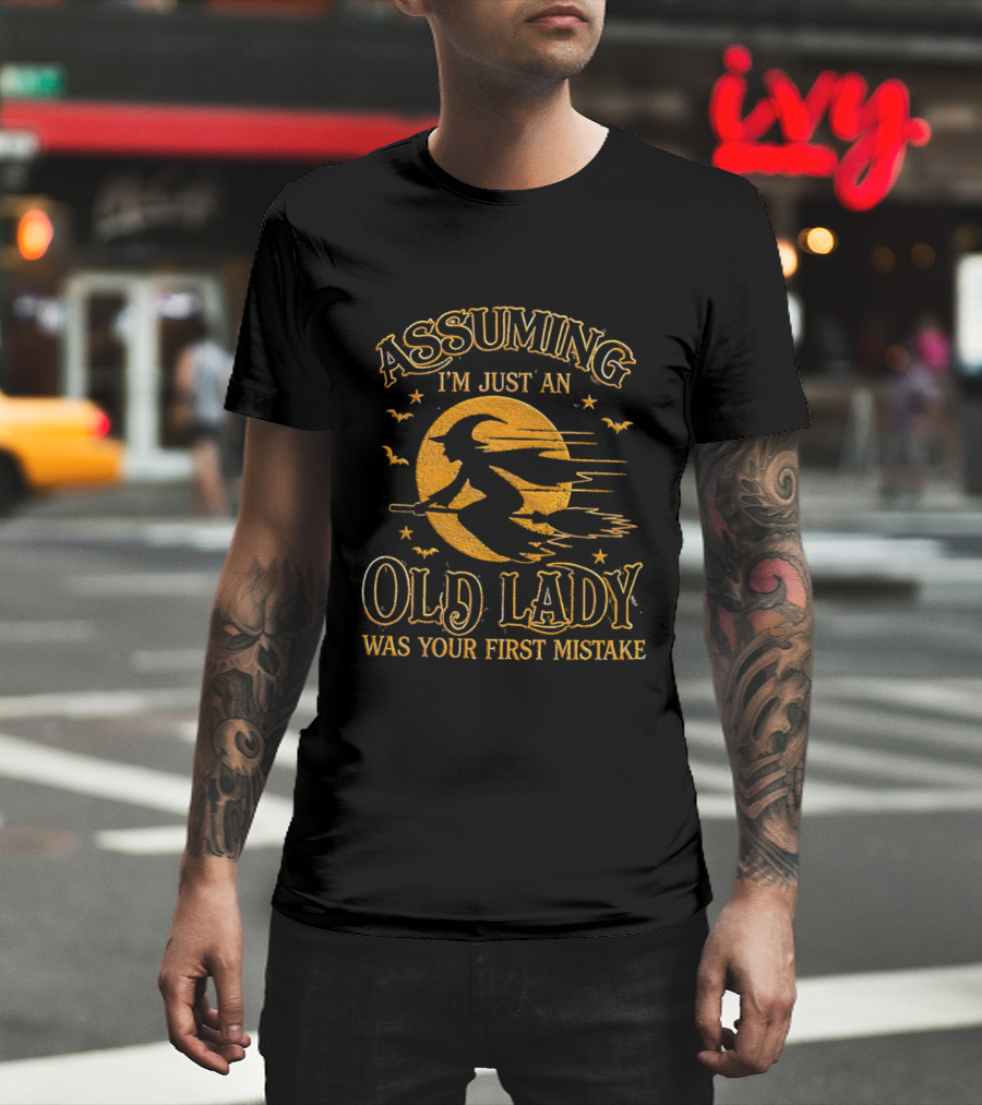 Assuming I'm Just An Old Lady Was Your First Mistake Witch Flying On Broom With Bats T-Shirt