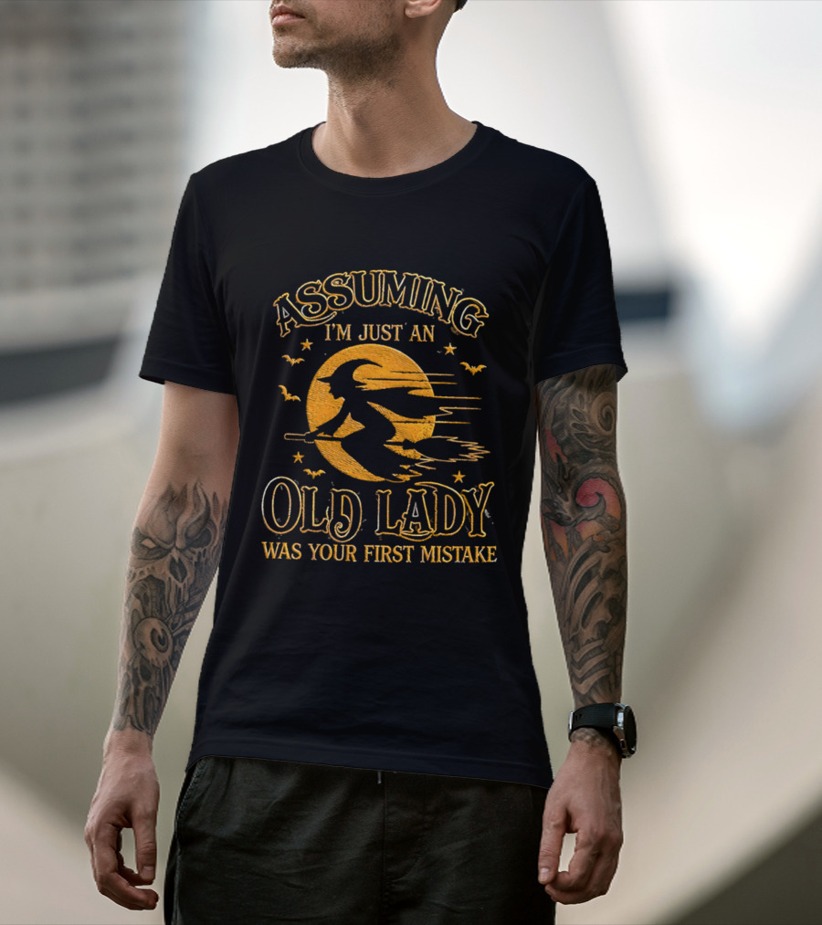 Assuming I'm Just An Old Lady Was Your First Mistake Witch Flying On Broom With Bats T-Shirt