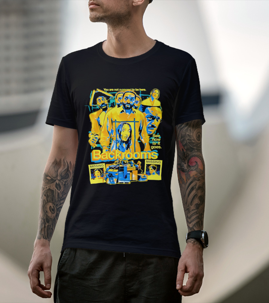 Backrooms You Are Not Supposed To Be Here Missing Person Mystery See How Far It Goes T-Shirt