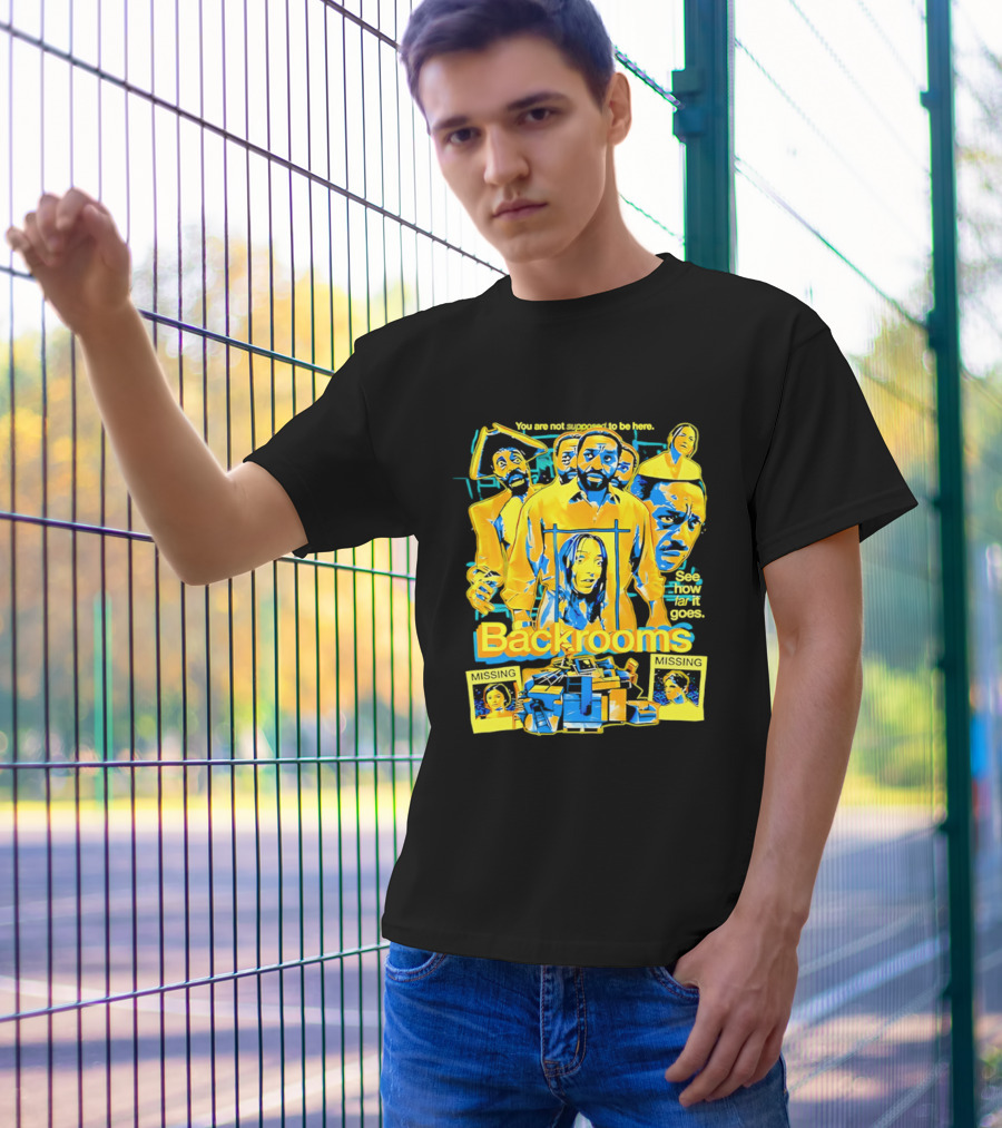 Backrooms You Are Not Supposed To Be Here Missing Person Mystery See How Far It Goes T-Shirt