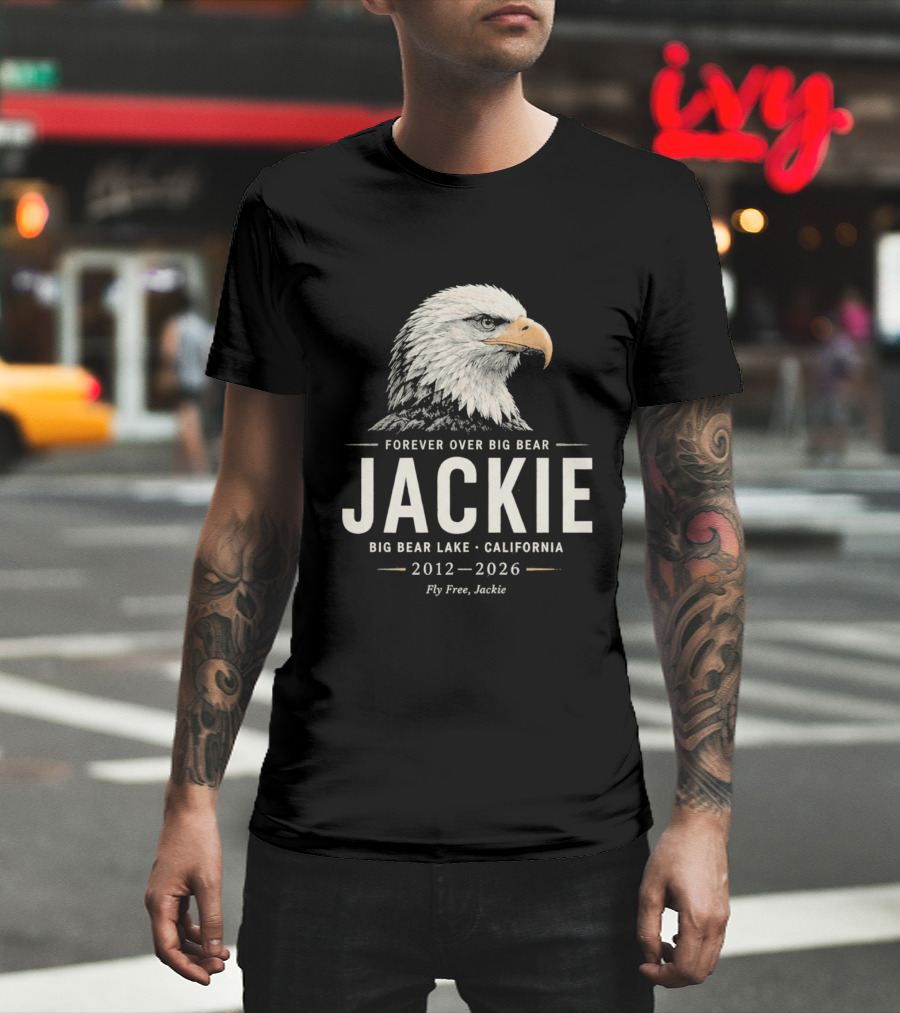 Forever Over Big Bear Jackie Eagle Big Bear Lake California 2012 2026 Fly Free Jackie T-Shirt
