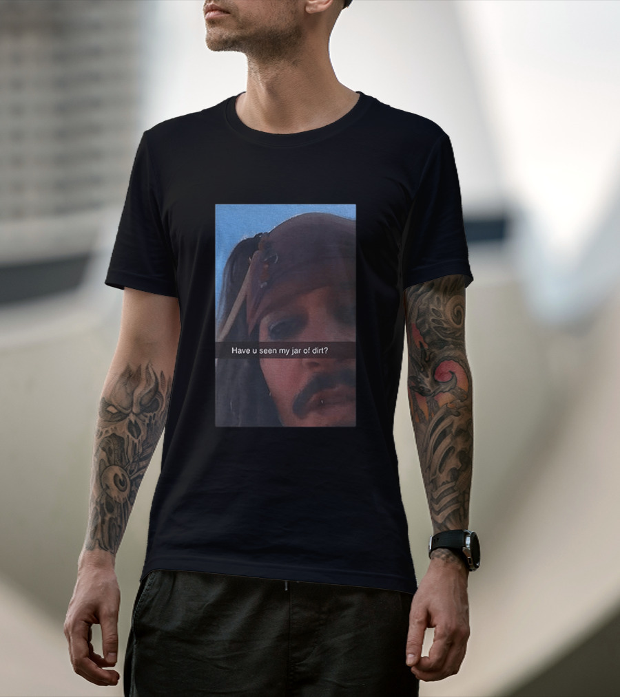 Pirates Of The Caribbean Jack Sparrow Have U Seen My Jar Of Dirt T-Shirt