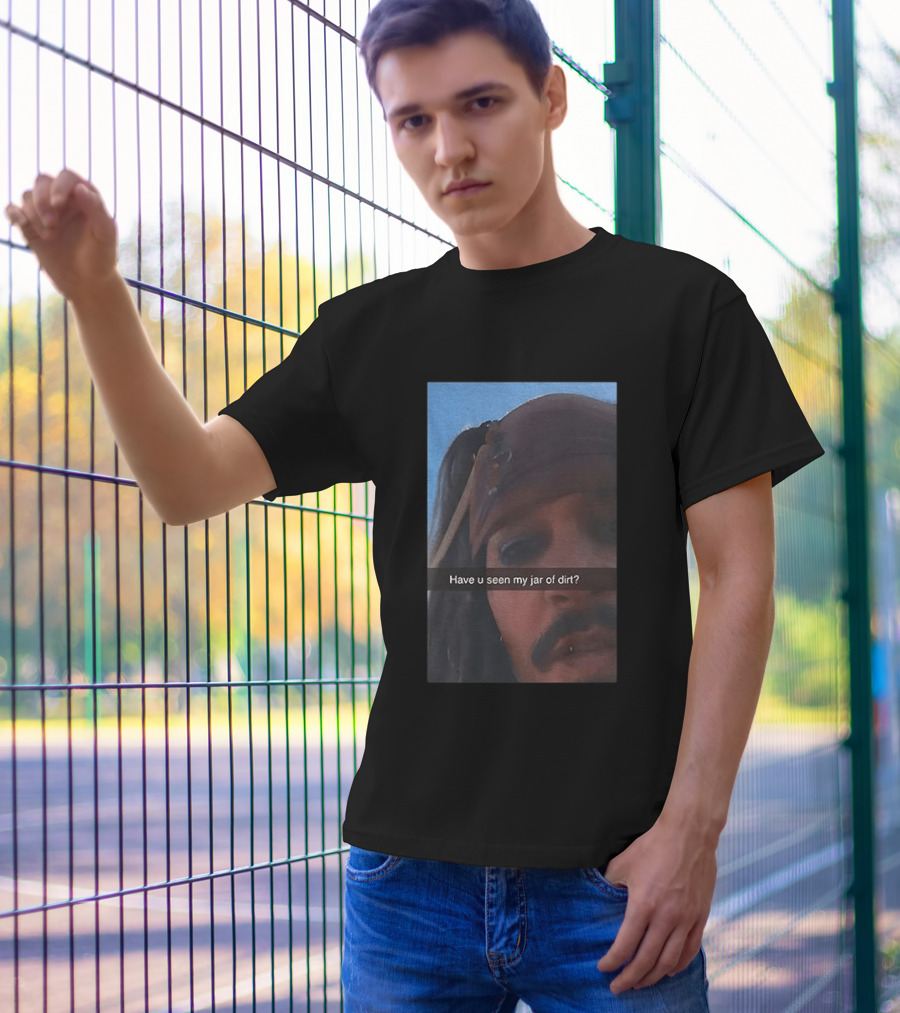 Pirates Of The Caribbean Jack Sparrow Have U Seen My Jar Of Dirt T-Shirt