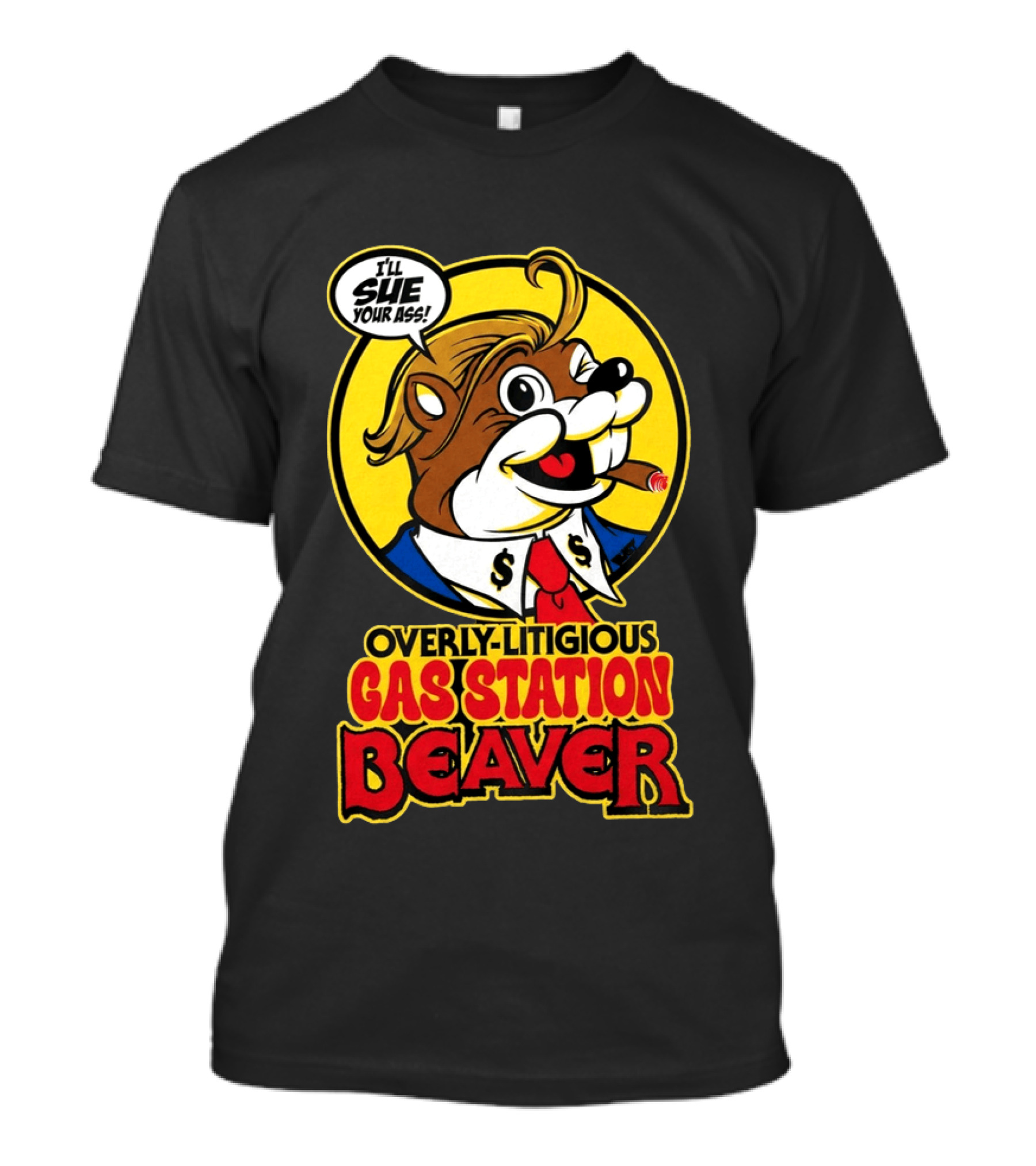 I'll Sue Your Ass Overly Litigious Gas Station T-Shirt