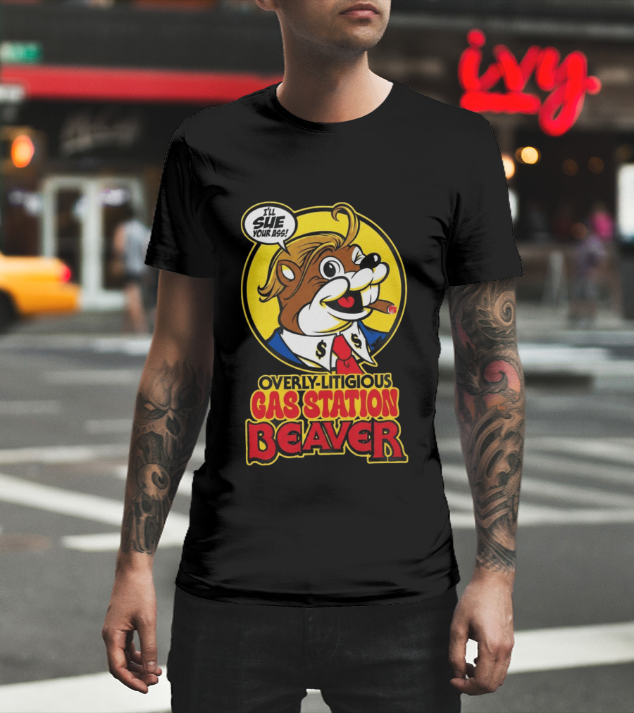I'll Sue Your Ass Overly Litigious Gas Station T-Shirt