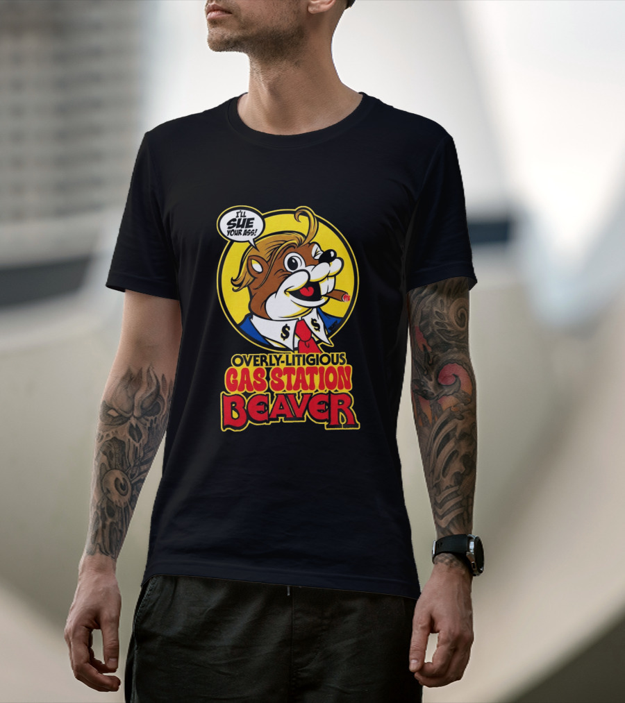 I'll Sue Your Ass Overly Litigious Gas Station T-Shirt