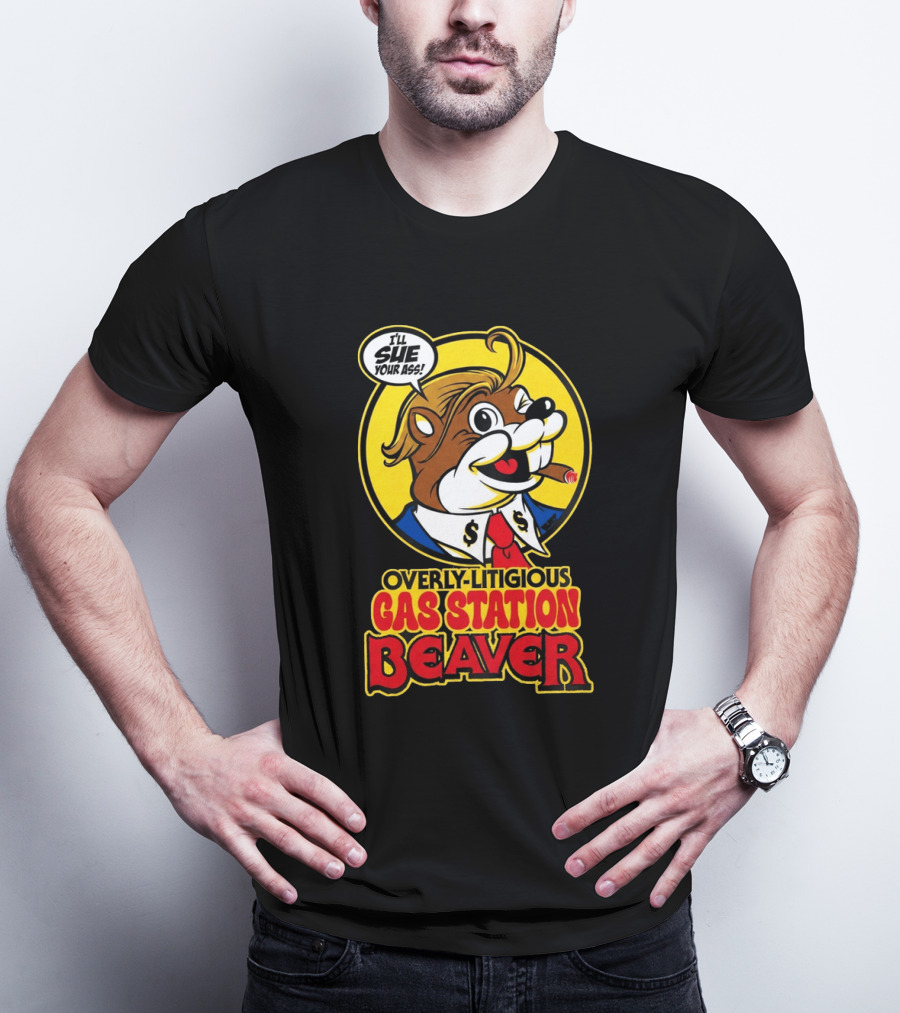 I'll Sue Your Ass Overly Litigious Gas Station T-Shirt