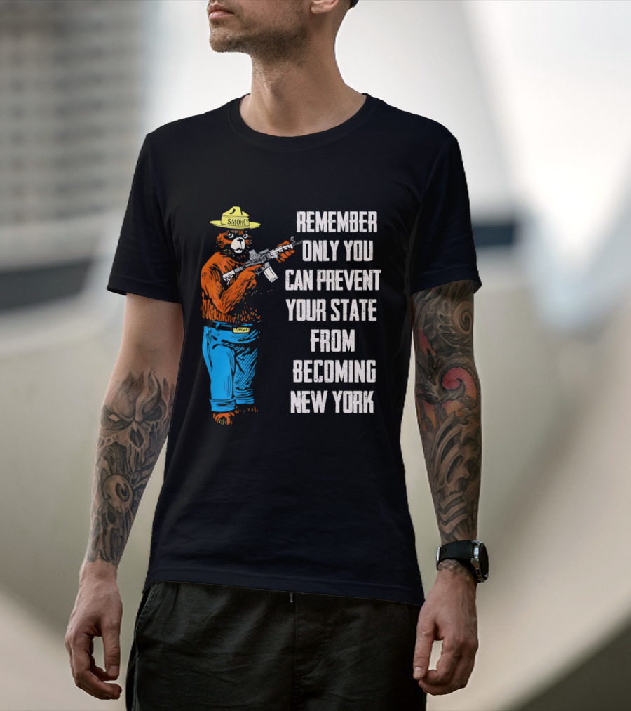 Remember Only You Can Prevent Your State From Becoming New York Smokey Bear Rifle T-Shirt