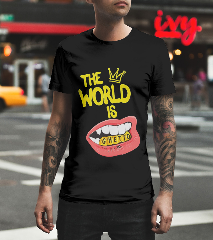 The World Is Ghetto Gold Grillz With Crown Hip Hop Culture T-Shirt