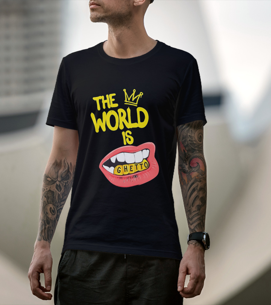 The World Is Ghetto Gold Grillz With Crown Hip Hop Culture T-Shirt