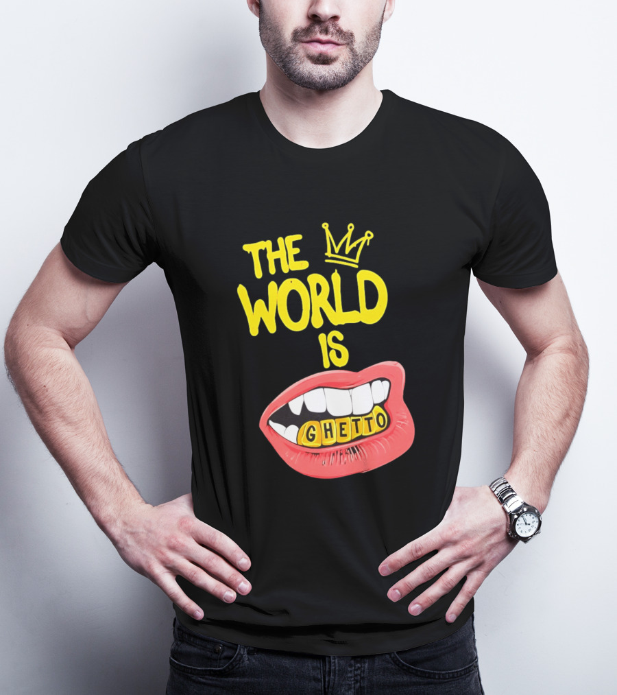 The World Is Ghetto Gold Grillz With Crown Hip Hop Culture T-Shirt