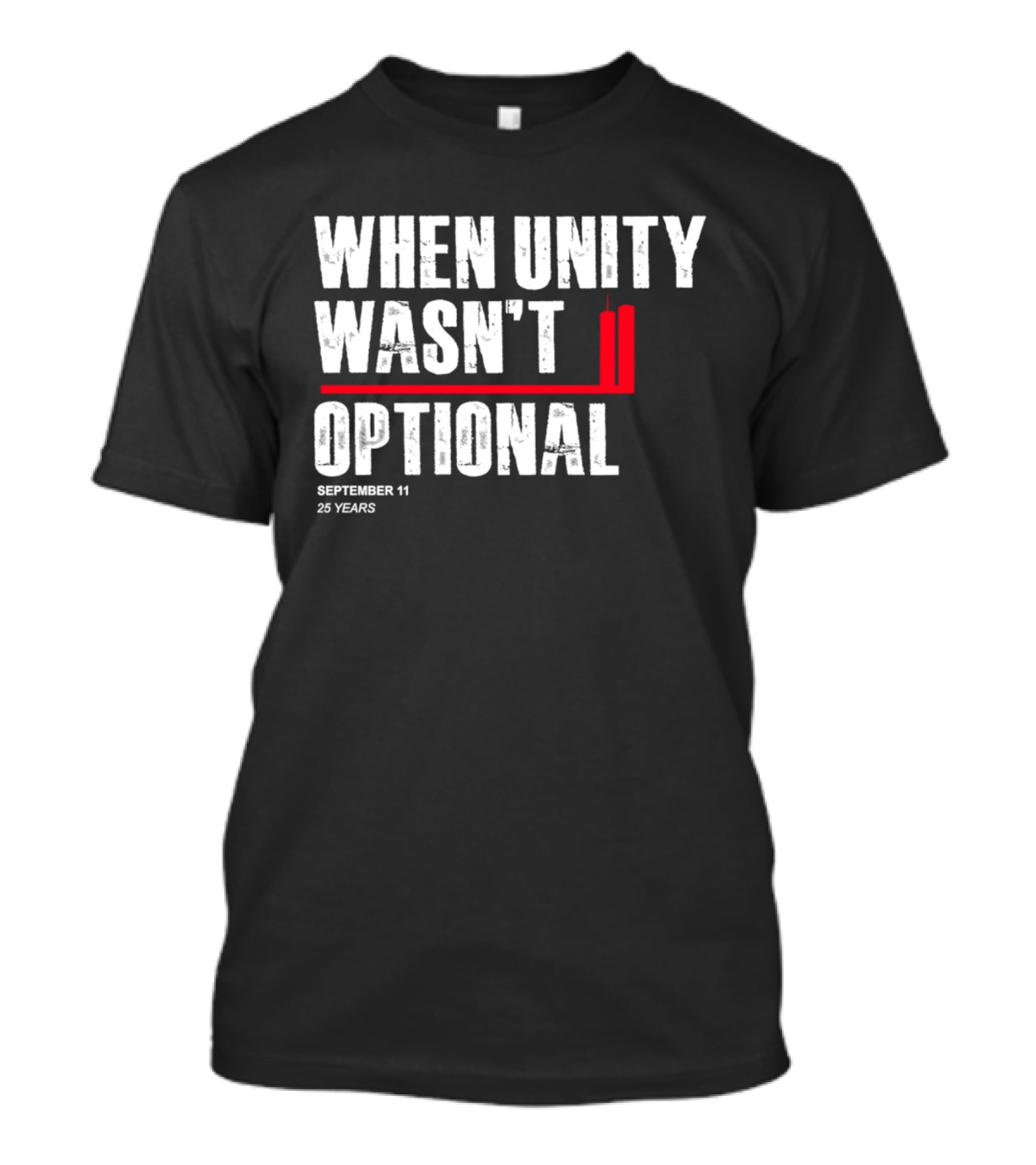 When Unity Wasn't Optional September 11 25 Years T-Shirt