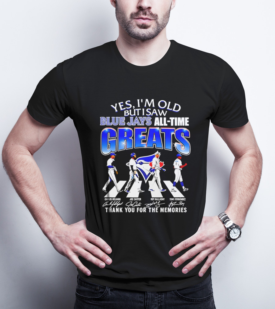 Yes I'm Old But I Saw Blue Jays All Time Greats Carlos Delgado Joe Carter Roy Halladay Tony Fernandez Abbey Road T-Shirt