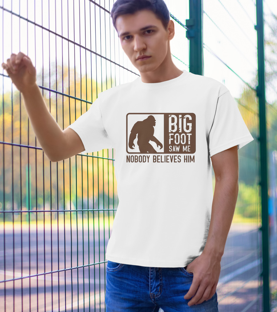 Big Foot Saw Me Nobody Believes Him Retro Sasquatch T-Shirt