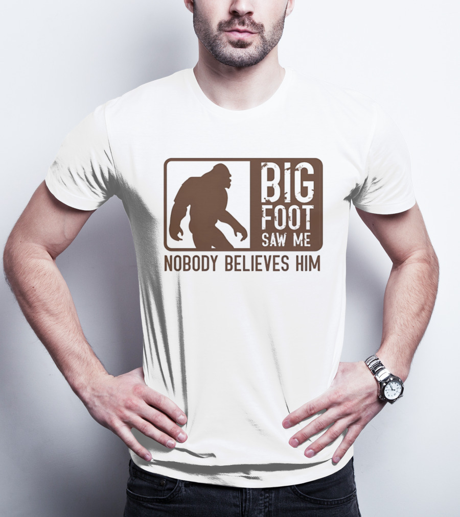 Big Foot Saw Me Nobody Believes Him Retro Sasquatch T-Shirt