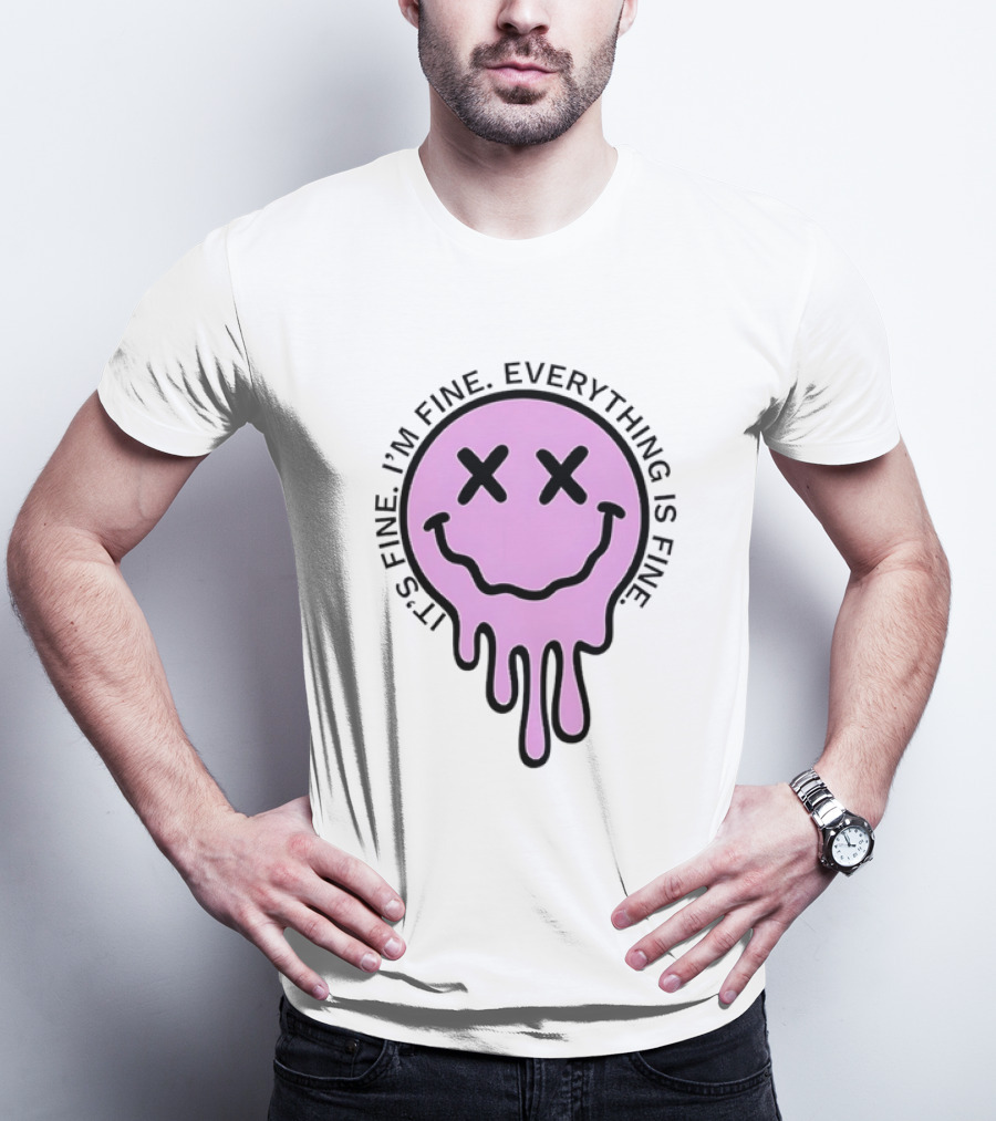 Its Fine Im Fine Everything Is Fine Pink Melting Dripping Smiley Face T-Shirt