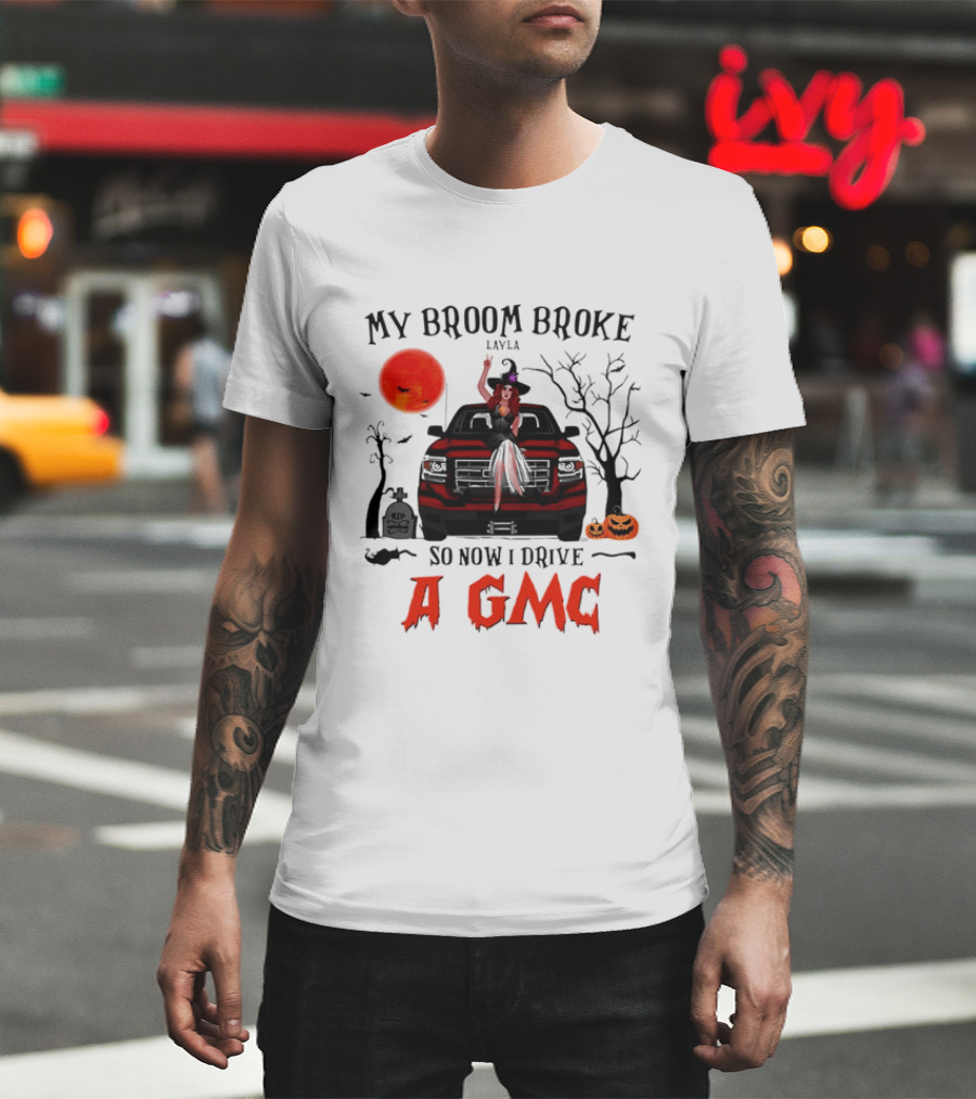 My Broom Broke So Now I Drive A GMC Layla Witch Sitting Red Truck Moon Graveyard Halloween T-Shirt