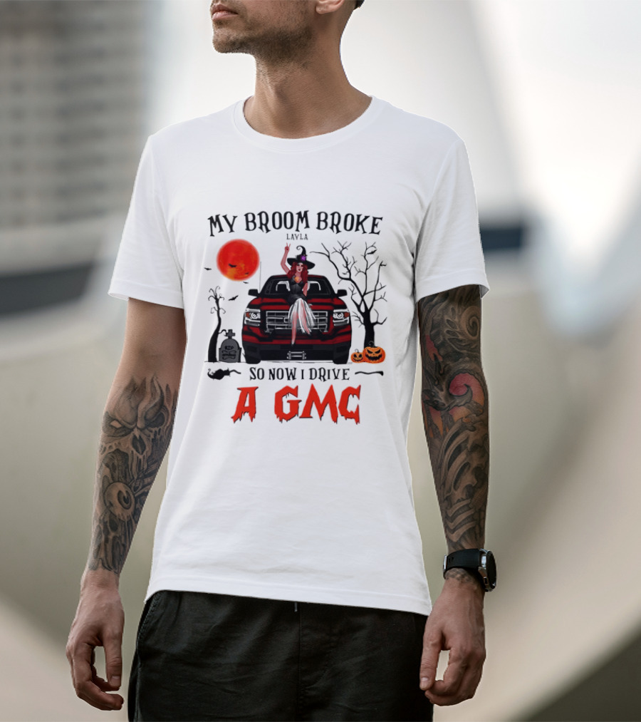My Broom Broke So Now I Drive A GMC Layla Witch Sitting Red Truck Moon Graveyard Halloween T-Shirt