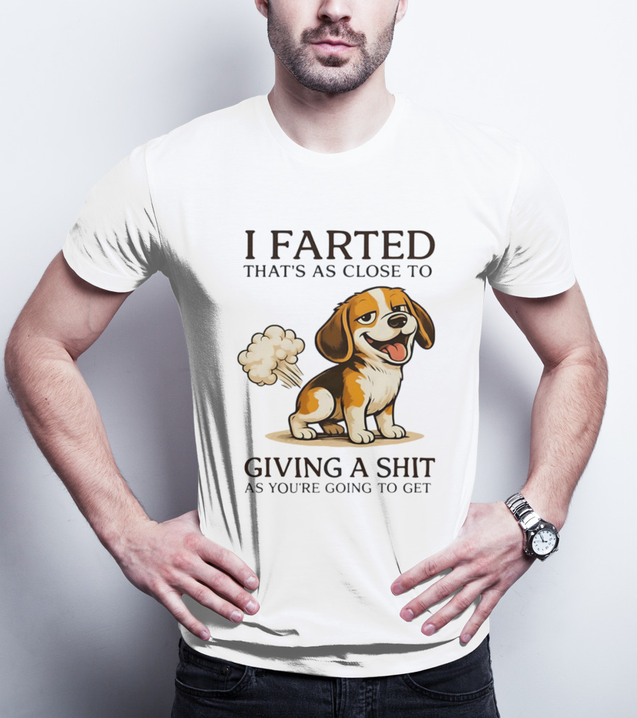 I Farted That's As Close To Giving A Shit Dog T-Shirt