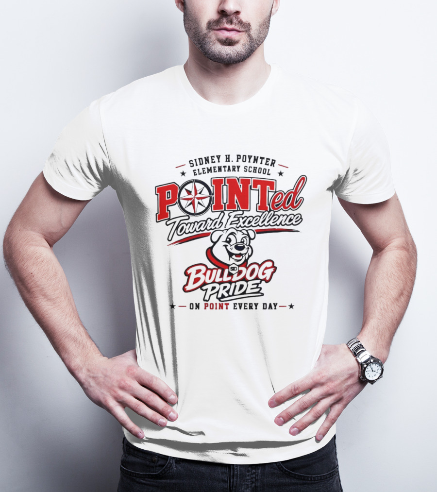 Sidney H Poynter Elementary School Pointed Toward Excellence Bulldog Pride On Point Every Day T-Shirt