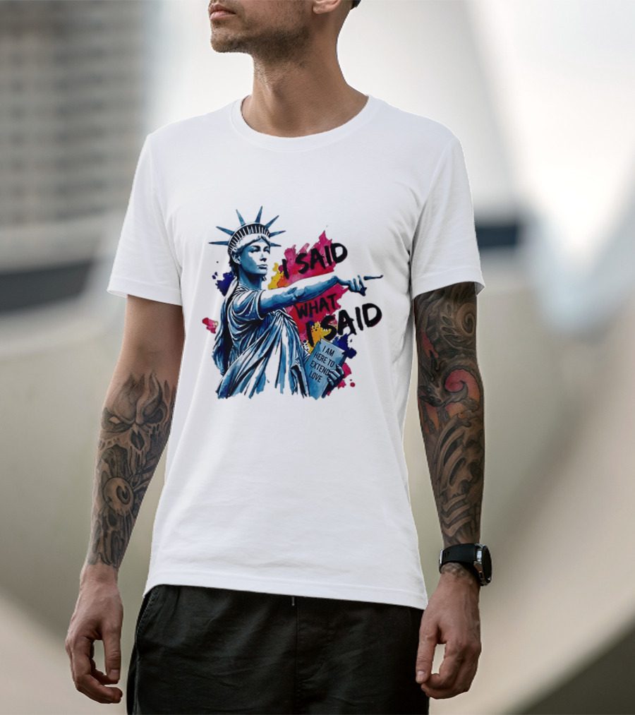 Sophie Cunningham I Said What I Said I Am Here To Extend Love Statue Of Liberty T-Shirt