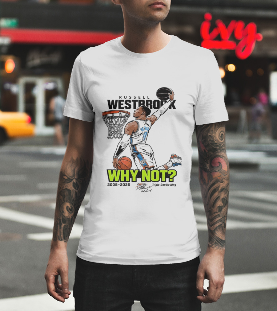 Russell Westbrook Why Not Triple Double King 2008 2026 T-Shirt