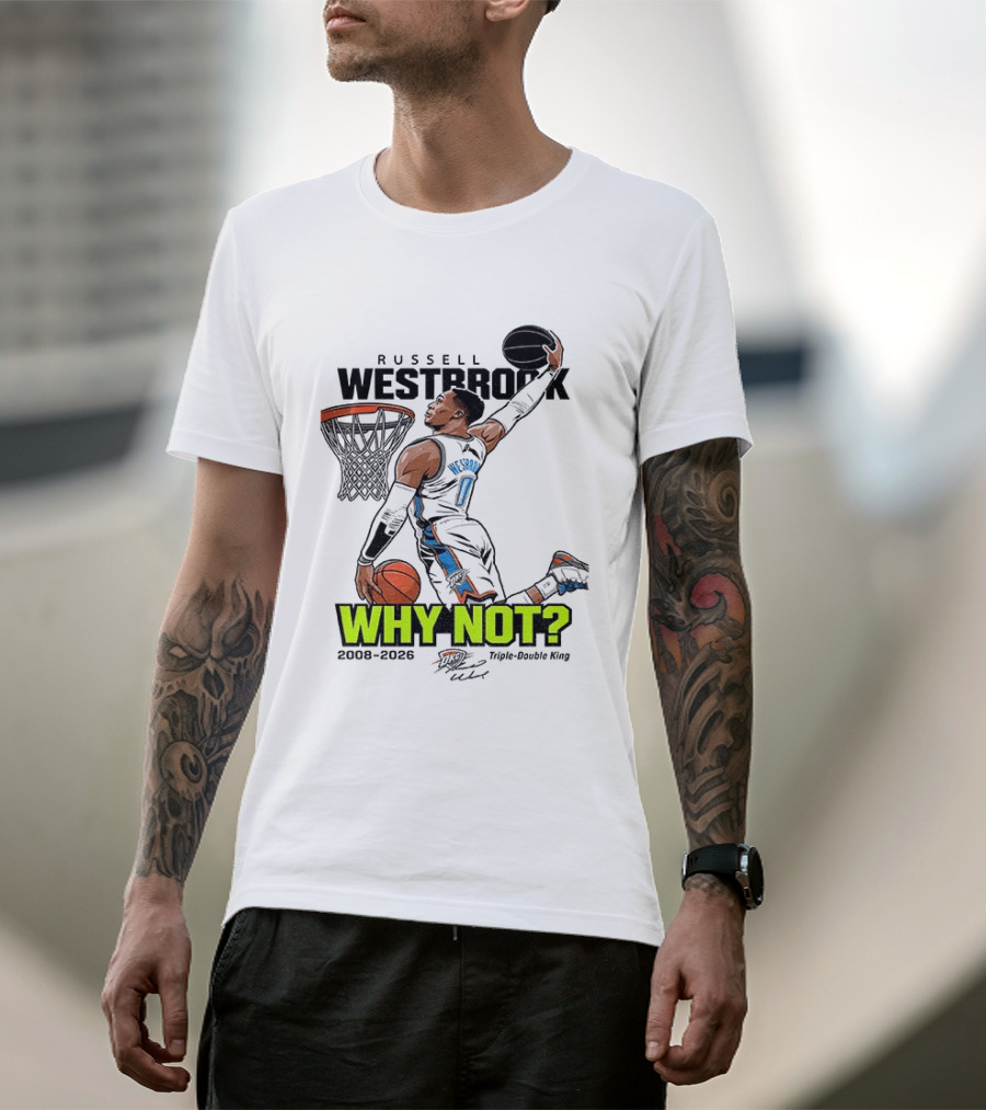 Russell Westbrook Why Not Triple Double King 2008 2026 T-Shirt
