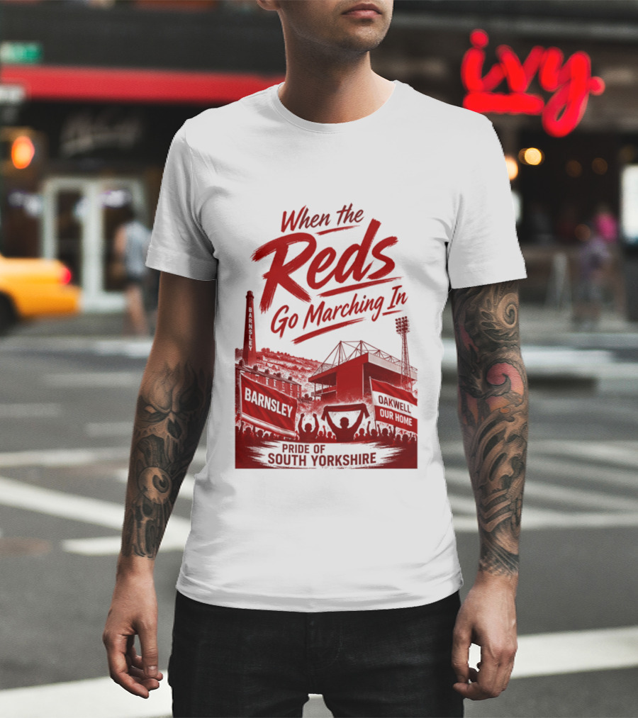 When The Reds Go Marching In Barnsley Oakwell Pride Of South Yorkshire T-Shirt