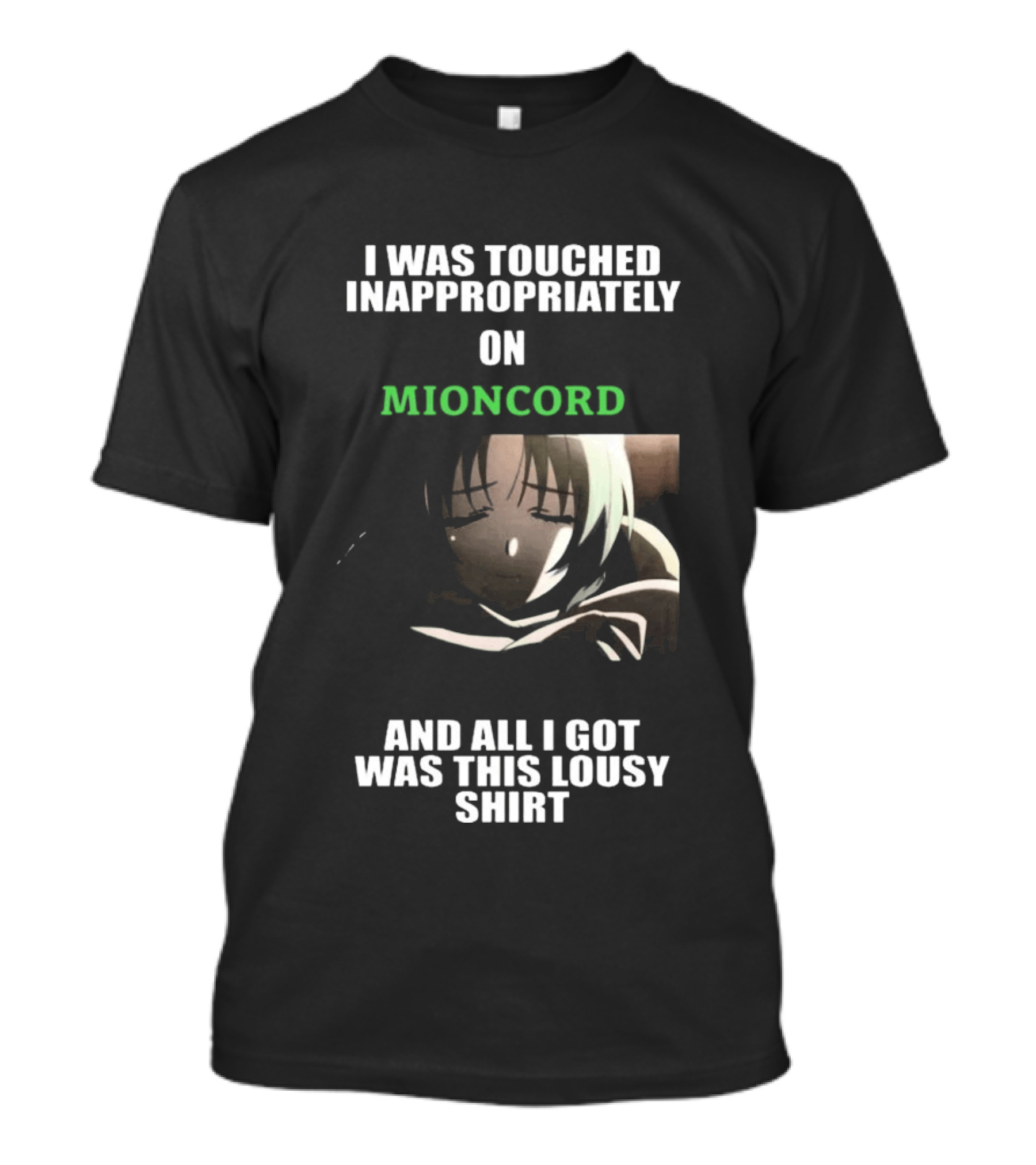 I Was Touched Inappropriately On Mioncord And All I Got Was This Lousy T-Shirt