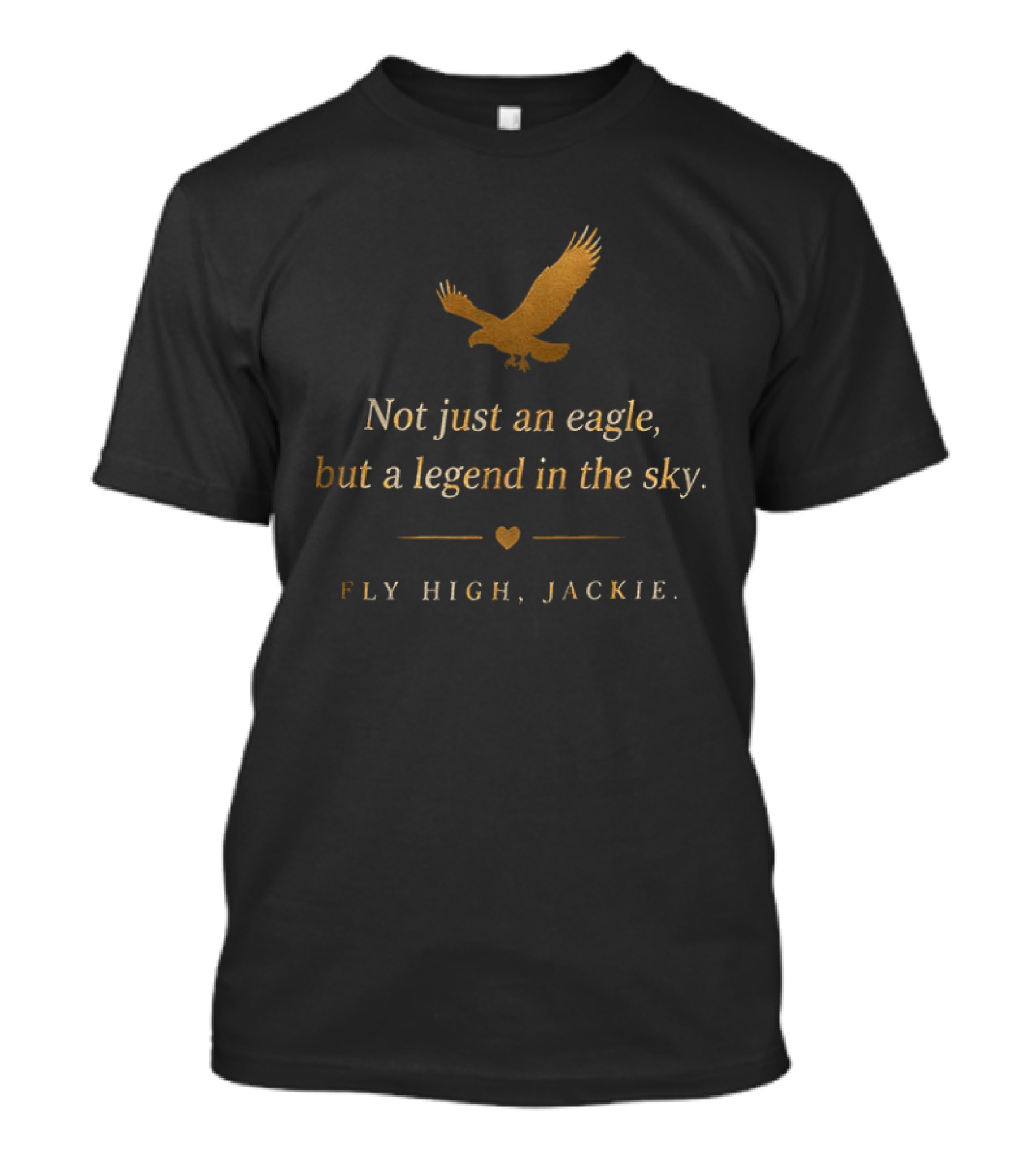 Fly High Jackie Not Just An Eagle But A Legend In The Sky T-Shirt